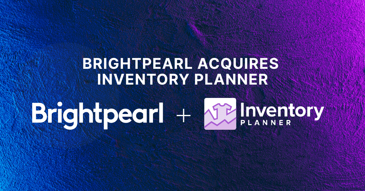 Brightpearl Acquires Inventory Planner, Giving Savvy Merchants Better ...