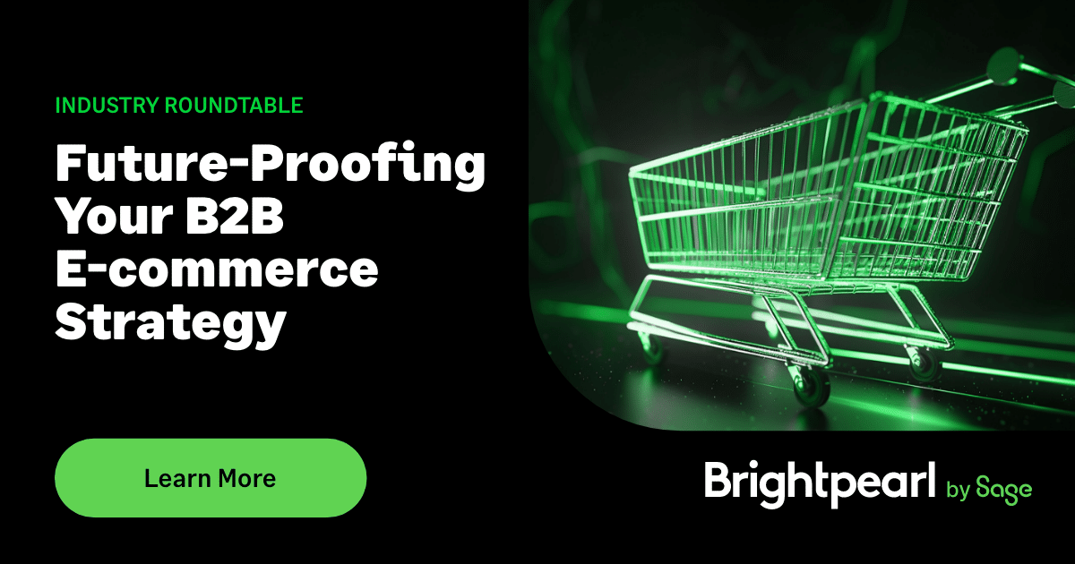 Industry Roundtable: Future-Proofing Your B2B E-commerce Strategy - Brightpearl
